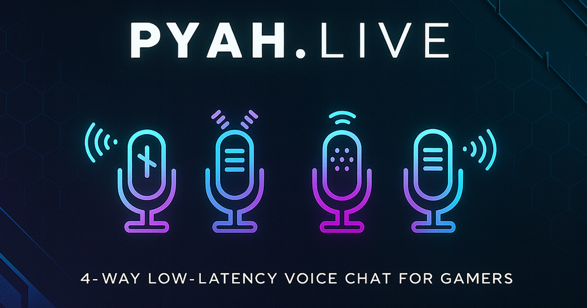 Pyah.live - 4-Way Low-Latency Voice Chat for Gamers